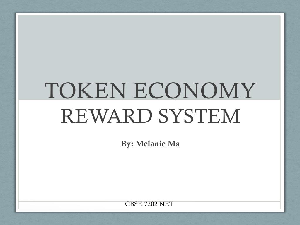PPT - TOKEN ECONOMY REWARD SYSTEM PowerPoint Presentation, free ...