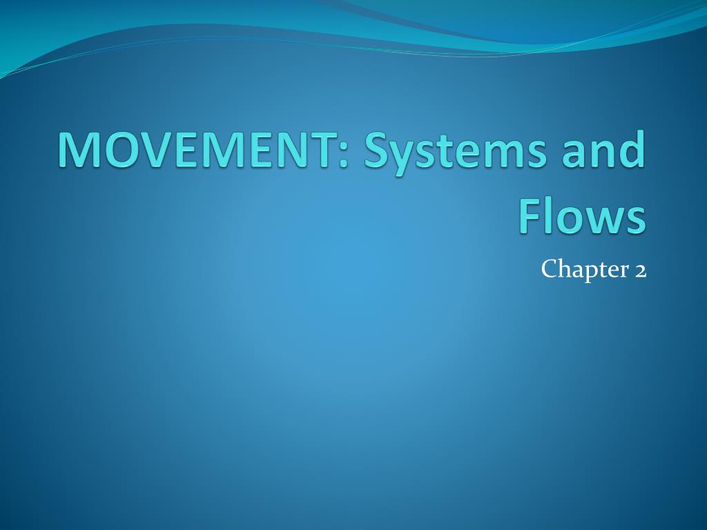 PPT - MOVEMENT: Systems and Flows PowerPoint Presentation, free ...