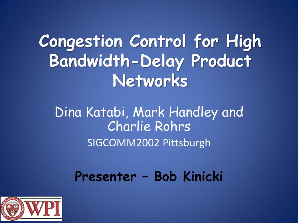 PPT - Congestion Control for High Bandwidth-Delay Product Networks PowerPoint Presentation - ID ...