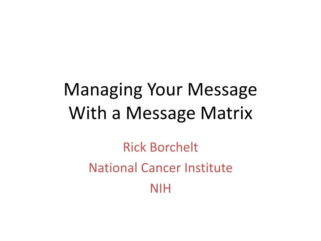 PPT - Managing Your Message With a Message Matrix PowerPoint ...