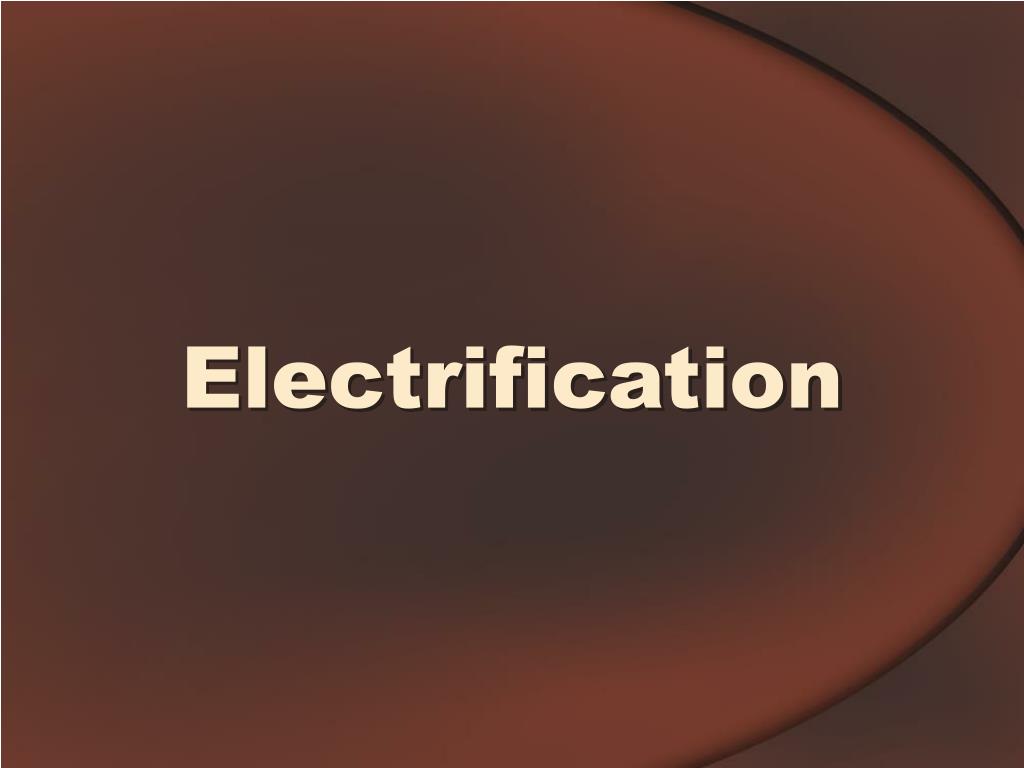 PPT - Electrification PowerPoint Presentation, free download - ID:2475131