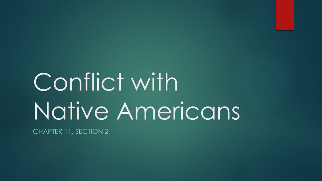 PPT - Conflict with Native Americans PowerPoint Presentation, free ...
