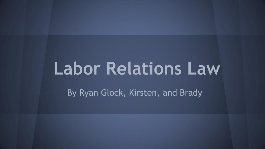 PPT - Labor Relations Law PowerPoint Presentation, free download - ID ...