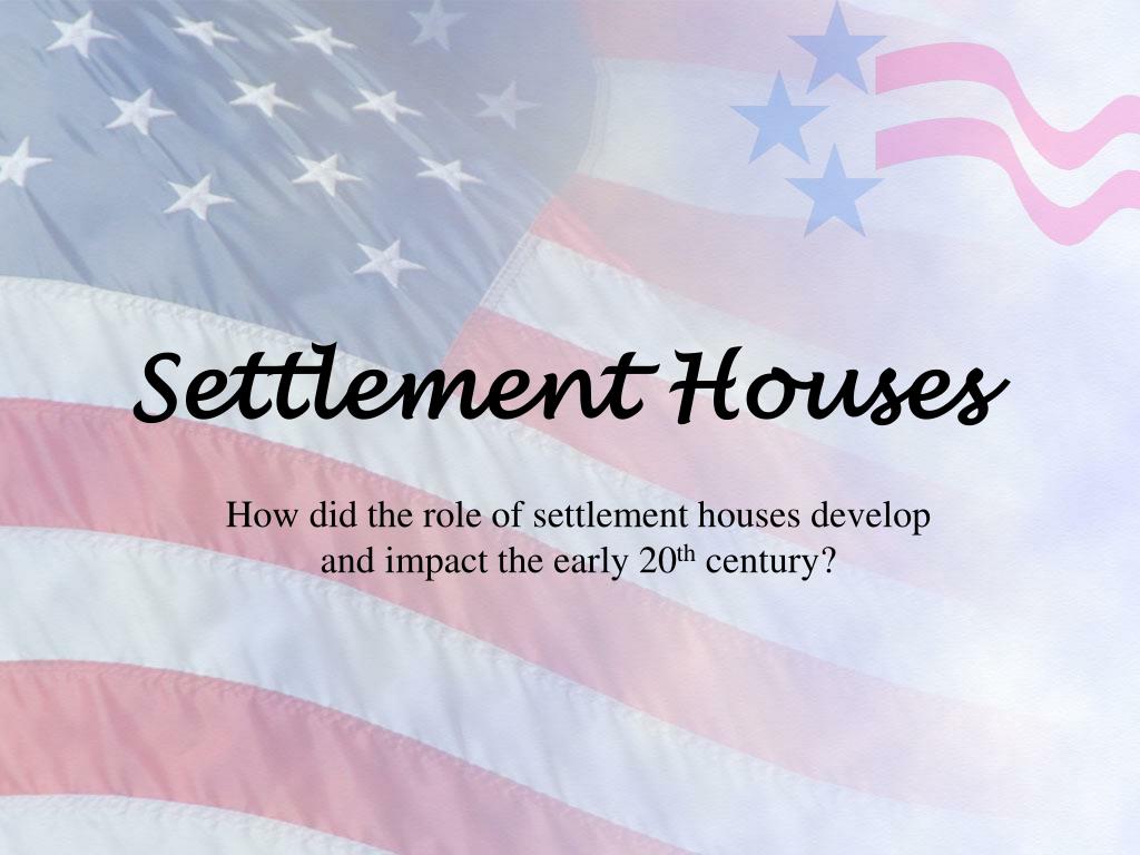 PPT - Settlement Houses PowerPoint Presentation, free download - ID:2477664