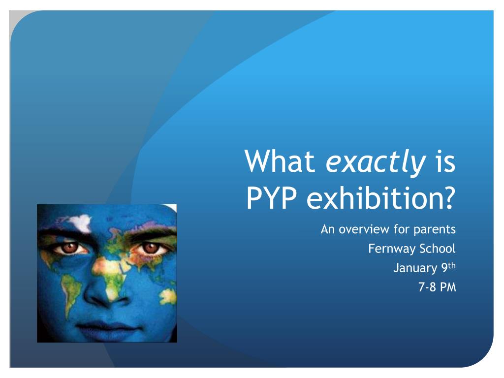 PPT - What exactly is PYP exhibition? PowerPoint Presentation, free ...