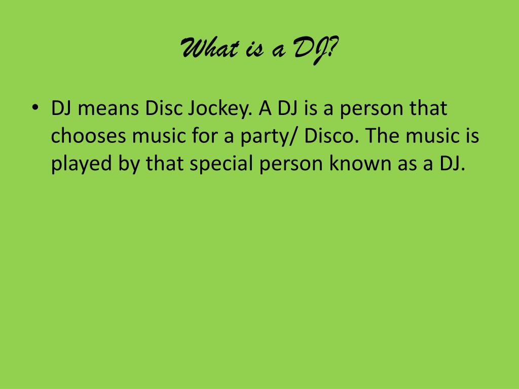 PPT - What is a DJ? PowerPoint Presentation, free download - ID:2478598