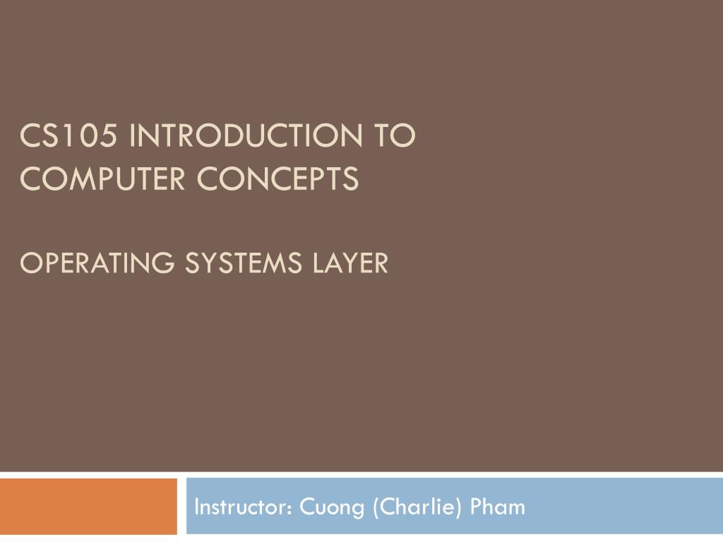 Ppt Cs105 Introduction To Computer Concepts Operating Systems Layer