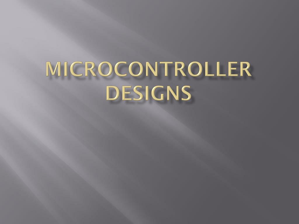 PPT - Microcontroller Designs PowerPoint Presentation, free download ...