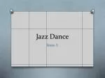 PPT - Jazz Dance PowerPoint Presentation, free download - ID:1902572