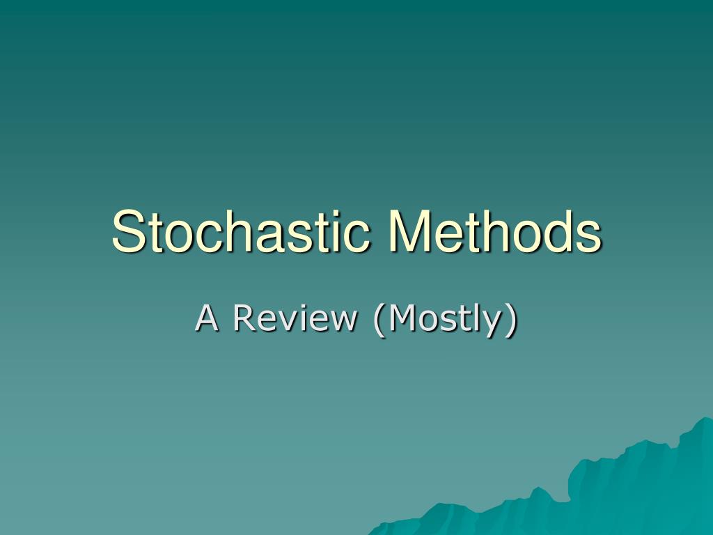 PPT - Stochastic Methods PowerPoint Presentation, free download - ID ...