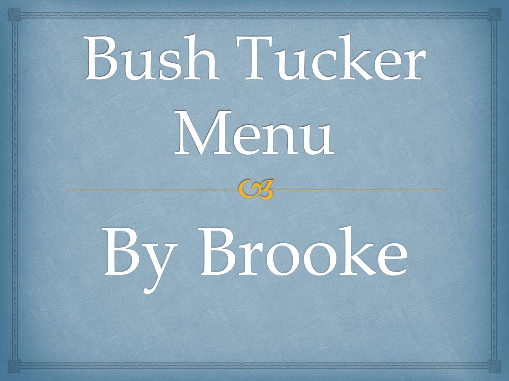 PPT - Bush Tucker Menu PowerPoint Presentation, free download - ID:2479745