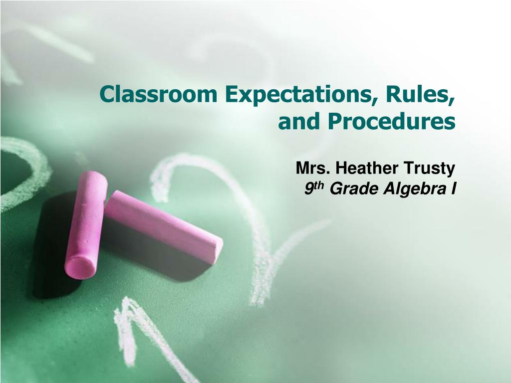 PPT - Classroom Expectations, Rules, and Procedures PowerPoint ...