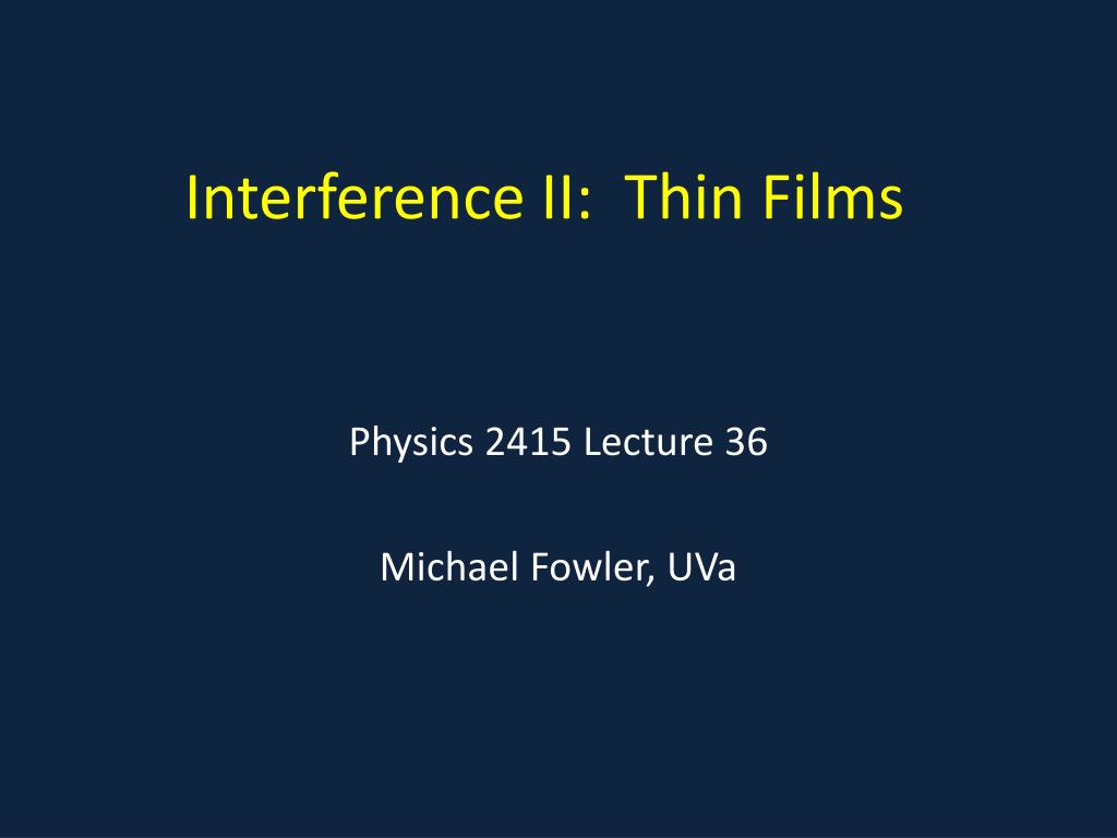 PPT - Interference II: Thin Films PowerPoint Presentation, free ...