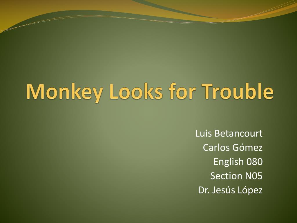 PPT - Monkey Looks for Trouble PowerPoint Presentation, free download ...