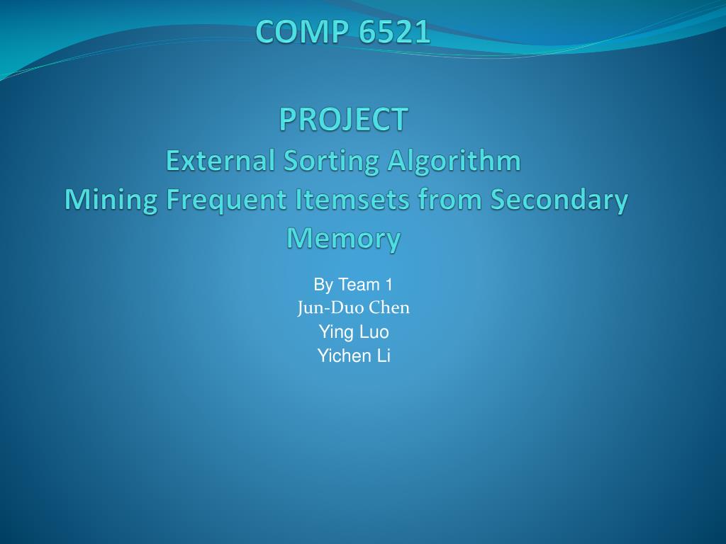 PPT - COMP 6521 PROJECT External Sorting Algorithm Mining Frequent ...