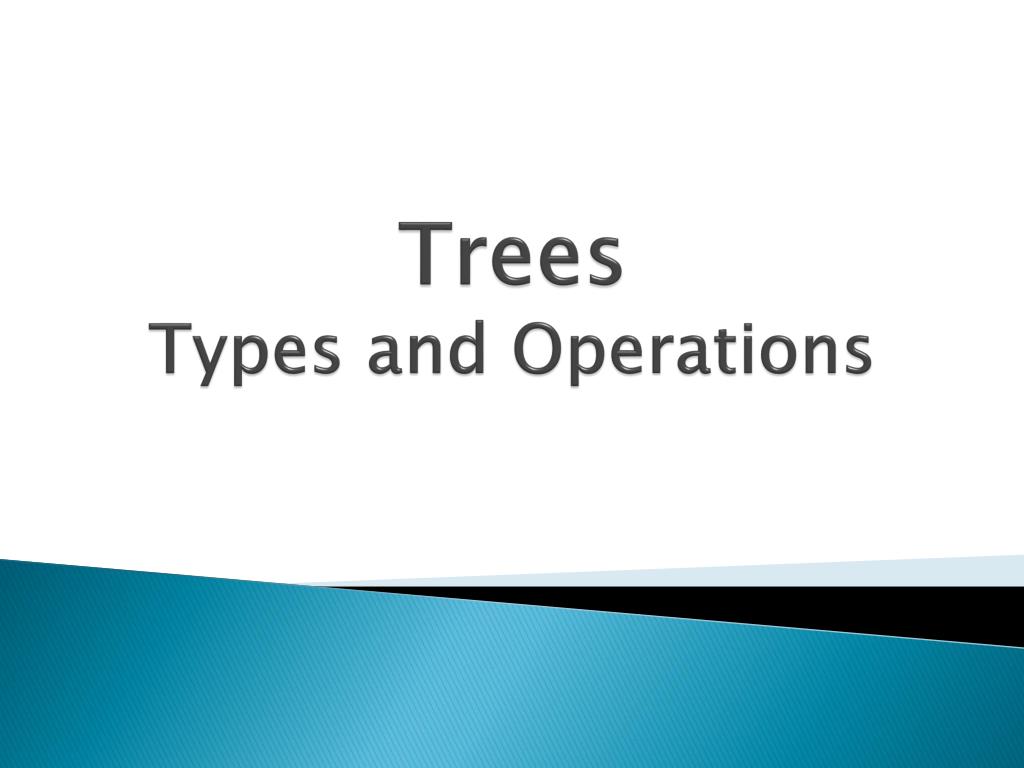 PPT - Trees Types and Operations PowerPoint Presentation, free download ...