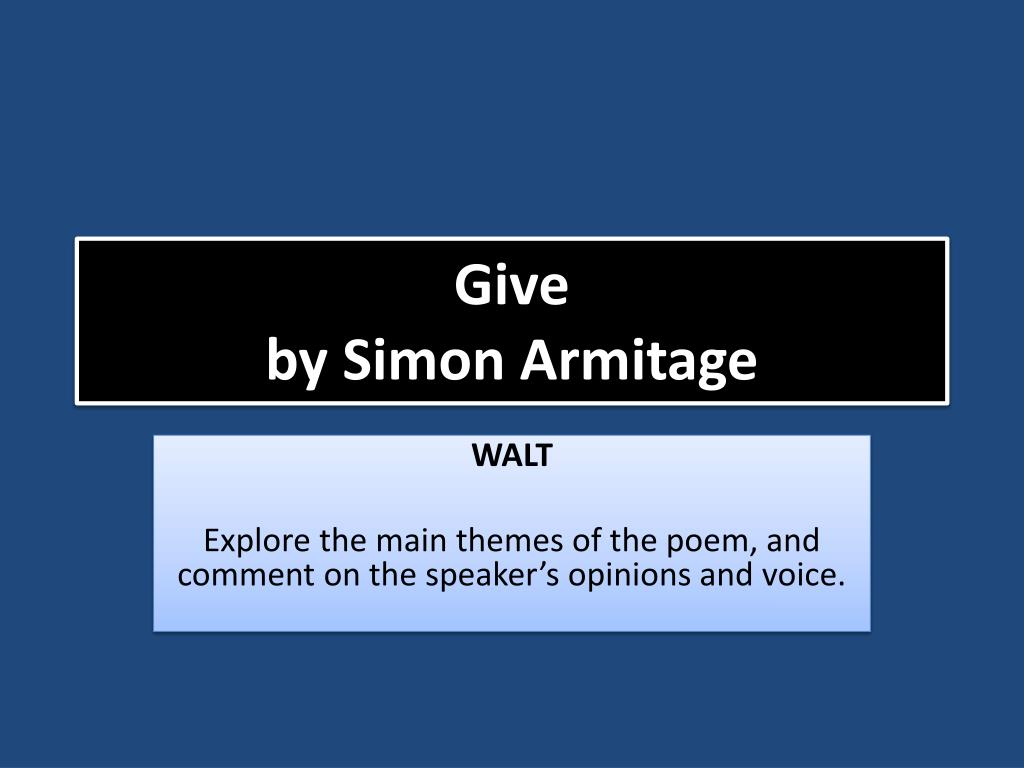 PPT - Give by Simon Armitage PowerPoint Presentation, free download - ID:2483708