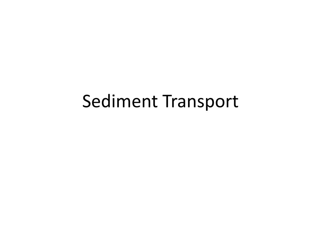 PPT - Sediment Transport PowerPoint Presentation, free download - ID ...