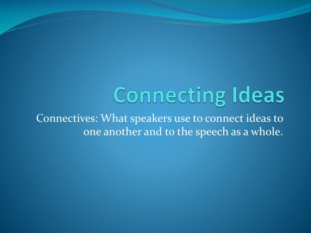 PPT - Connecting Ideas PowerPoint Presentation, free download - ID:2484730