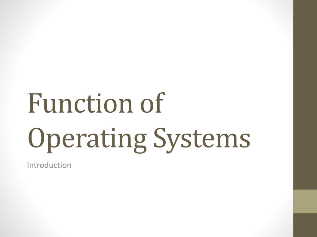 PPT - Function of Operating Systems PowerPoint Presentation, free ...