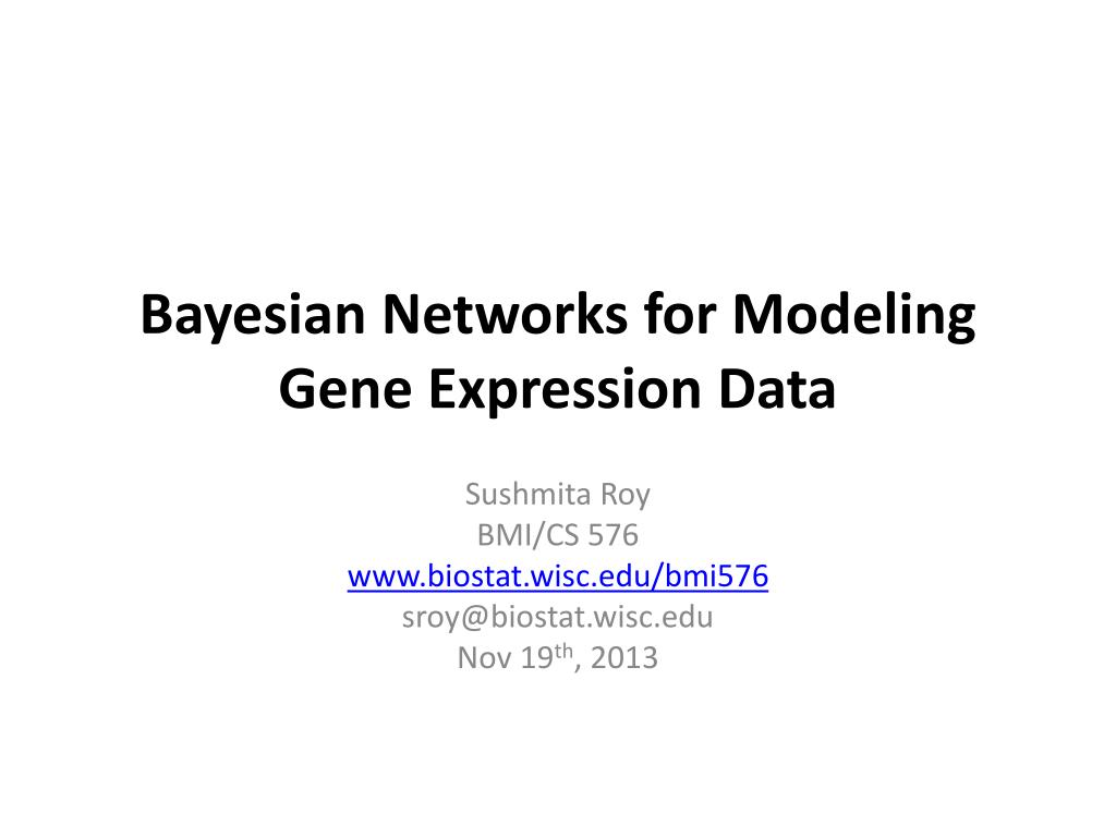 PPT - Bayesian Networks for Modeling Gene Expression Data PowerPoint Presentation - ID:2485901