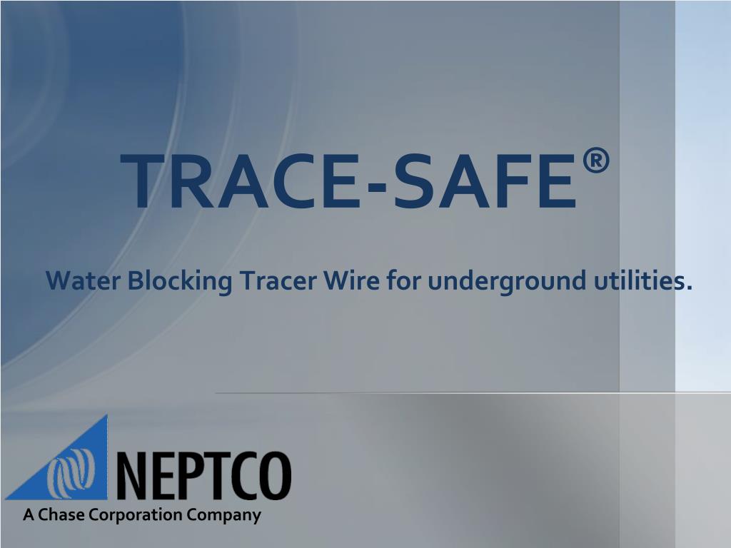 PPT - TRACE-SAFE ® Water Blocking Tracer Wire for underground utilities ...