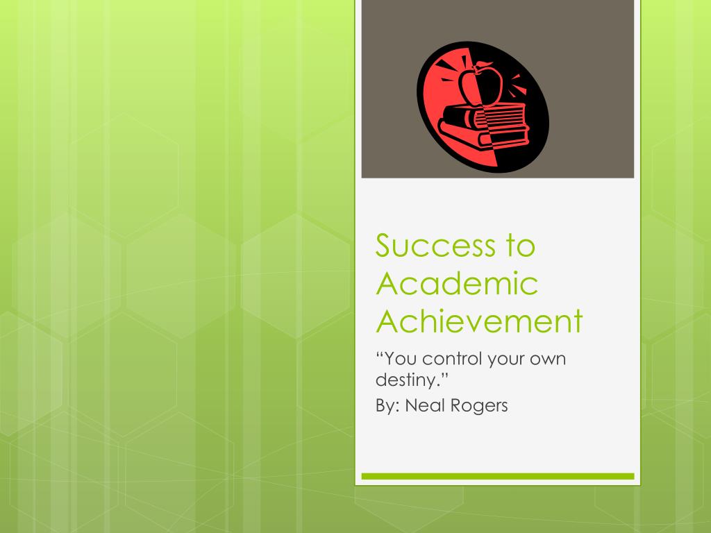 PPT - Success to Academic Achievement PowerPoint Presentation, free ...