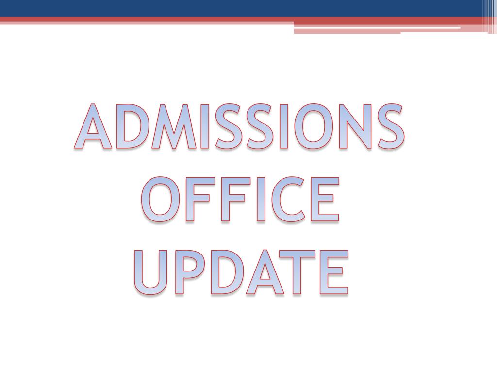 PPT - ADMISSIONS OFFICE UPDATE PowerPoint Presentation, free download ...