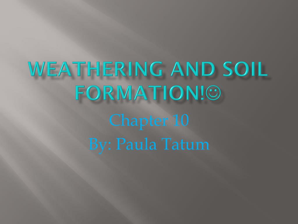 PPT - Weathering and soil formation! PowerPoint Presentation, free ...