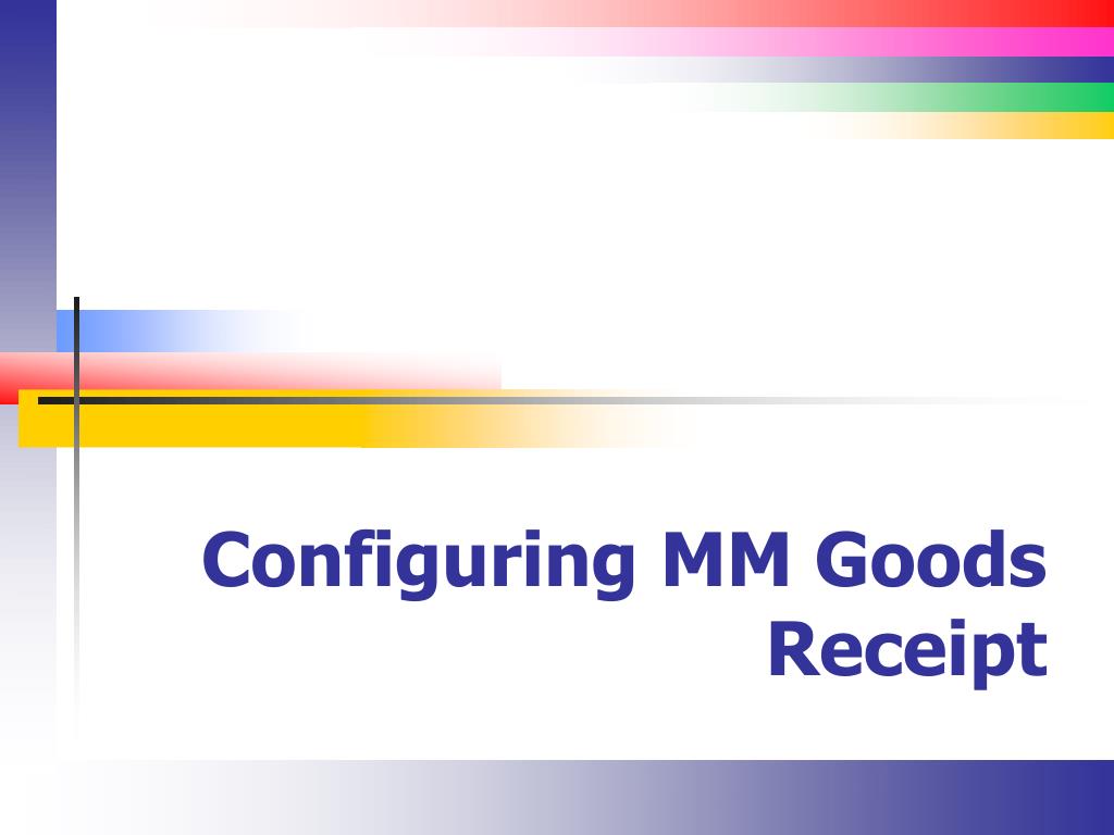 PPT - Configuring MM Goods Receipt PowerPoint Presentation, free ...