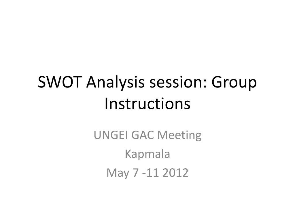 PPT - SWOT Analysis session: Group Instructions PowerPoint Presentation ...