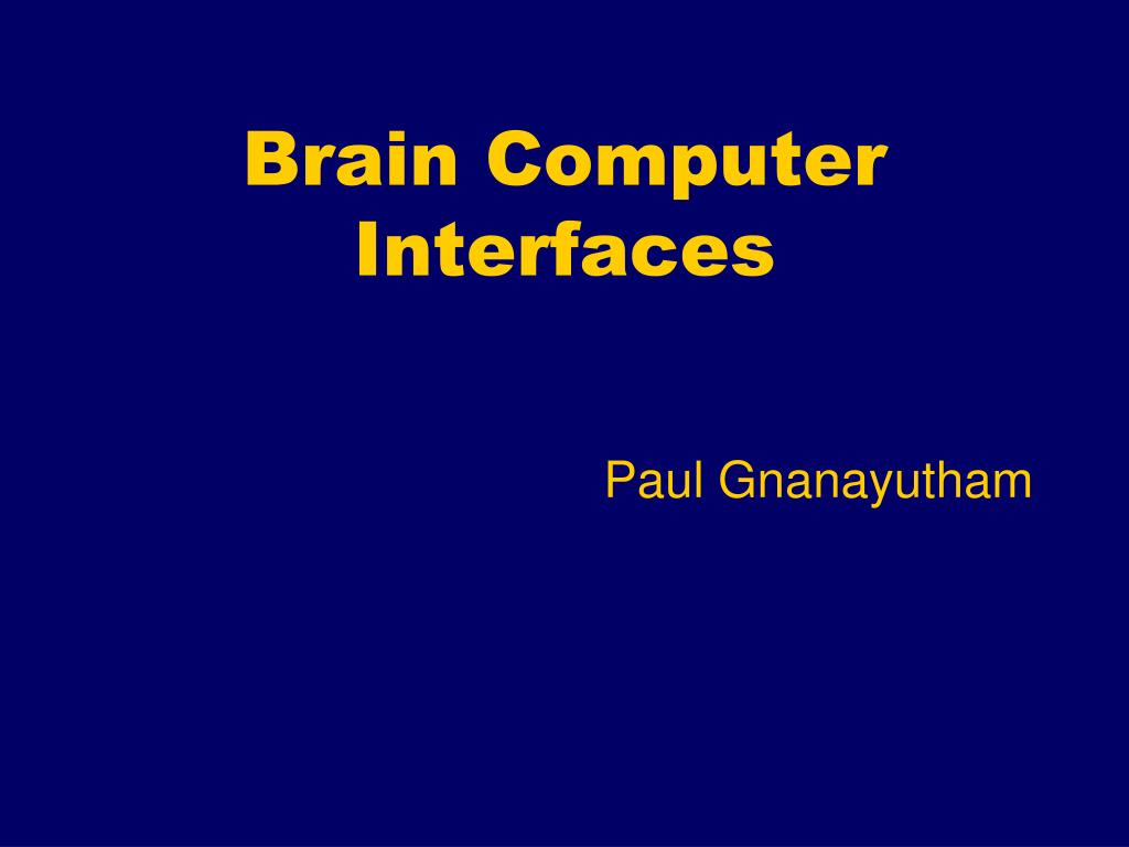PPT - Brain Computer Interfaces PowerPoint Presentation, free download ...