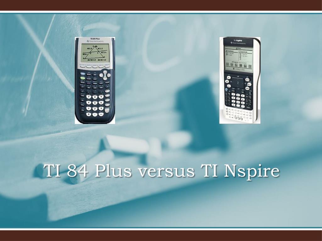 PPT - TI 84 Plus versus TI Nspire PowerPoint Presentation, free ...