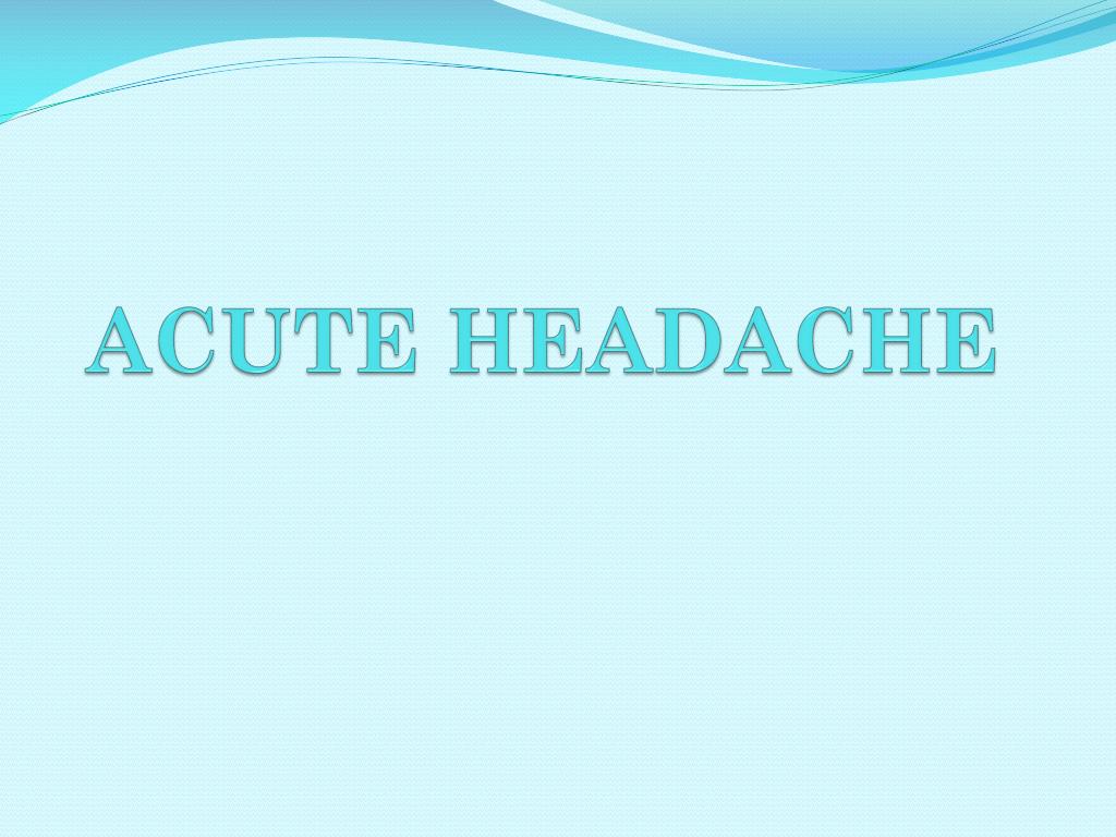 PPT - ACUTE HEADACHE PowerPoint Presentation, free download - ID:2492217