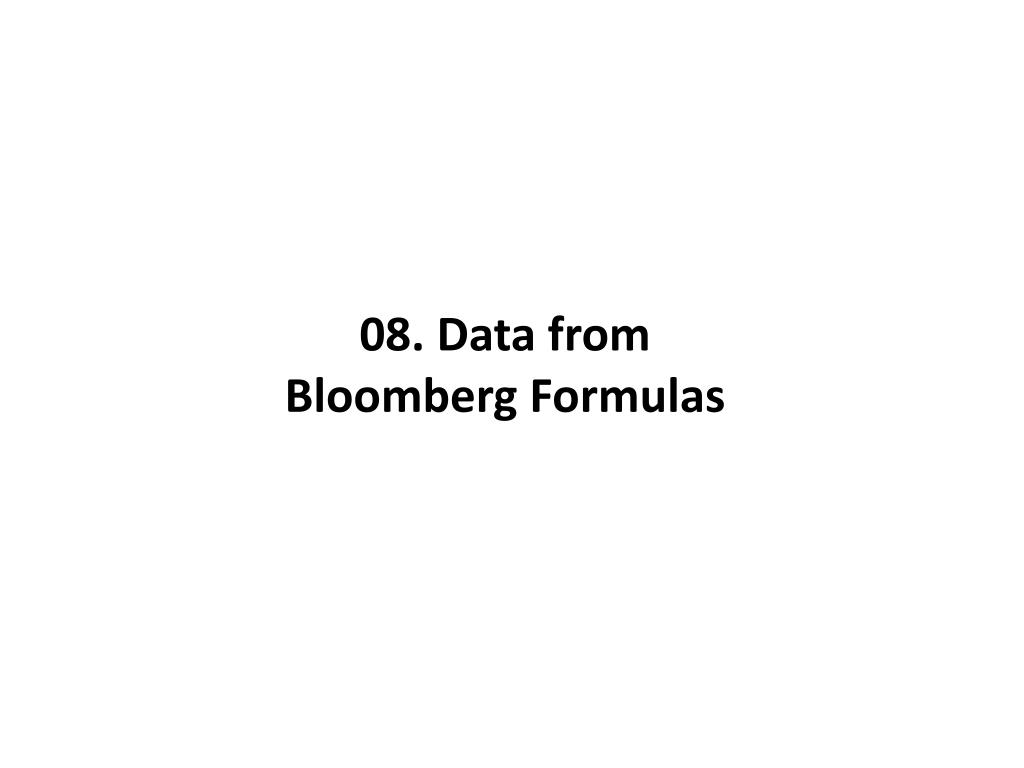 PPT - 08. Data from Bloomberg Formulas PowerPoint Presentation, free ...