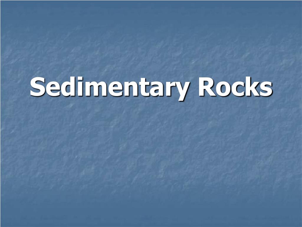 PPT - Sedimentary Rocks PowerPoint Presentation, free download - ID:2492285