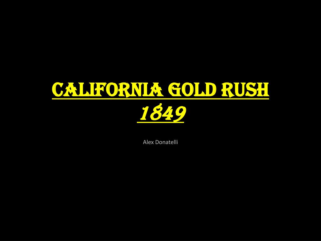 PPT - California Gold Rush 1849 PowerPoint Presentation, free download ...
