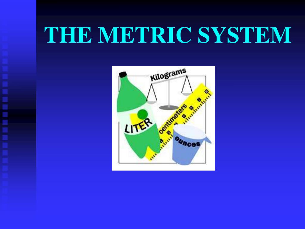 PPT - THE METRIC SYSTEM PowerPoint Presentation, free download - ID:2492720