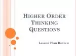 PPT - HIGHER ORDER THINKING PowerPoint Presentation, free download - ID ...