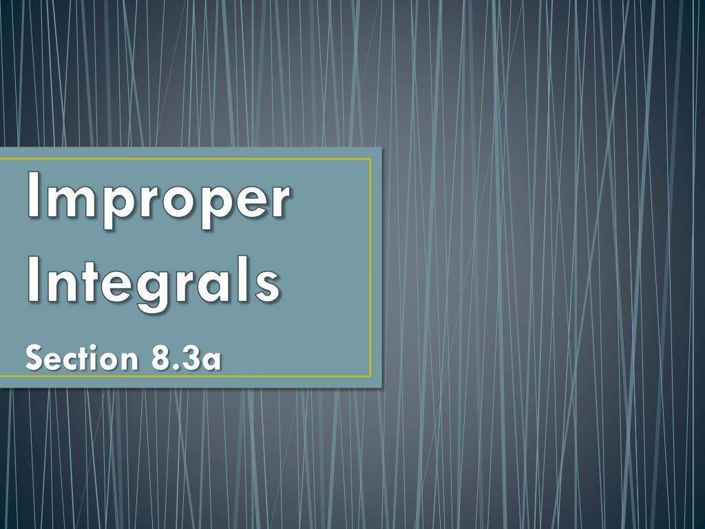 PPT - Improper Integrals PowerPoint Presentation, free download - ID ...