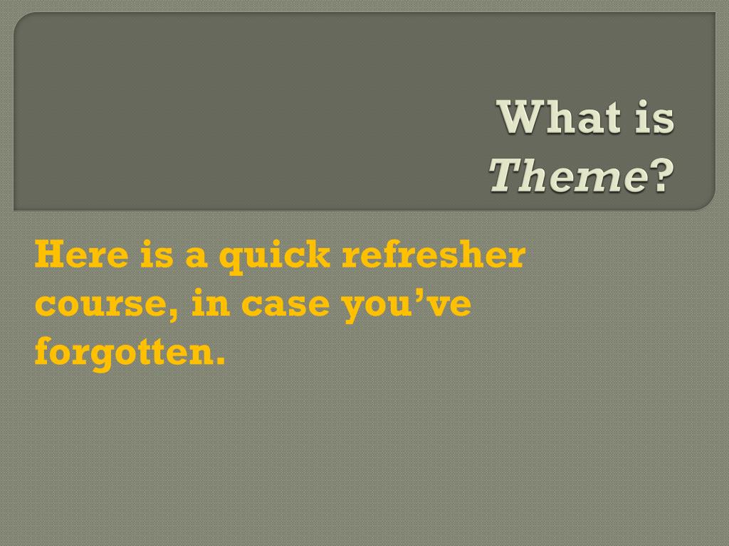 PPT - What is Theme ? PowerPoint Presentation, free download - ID:2494442