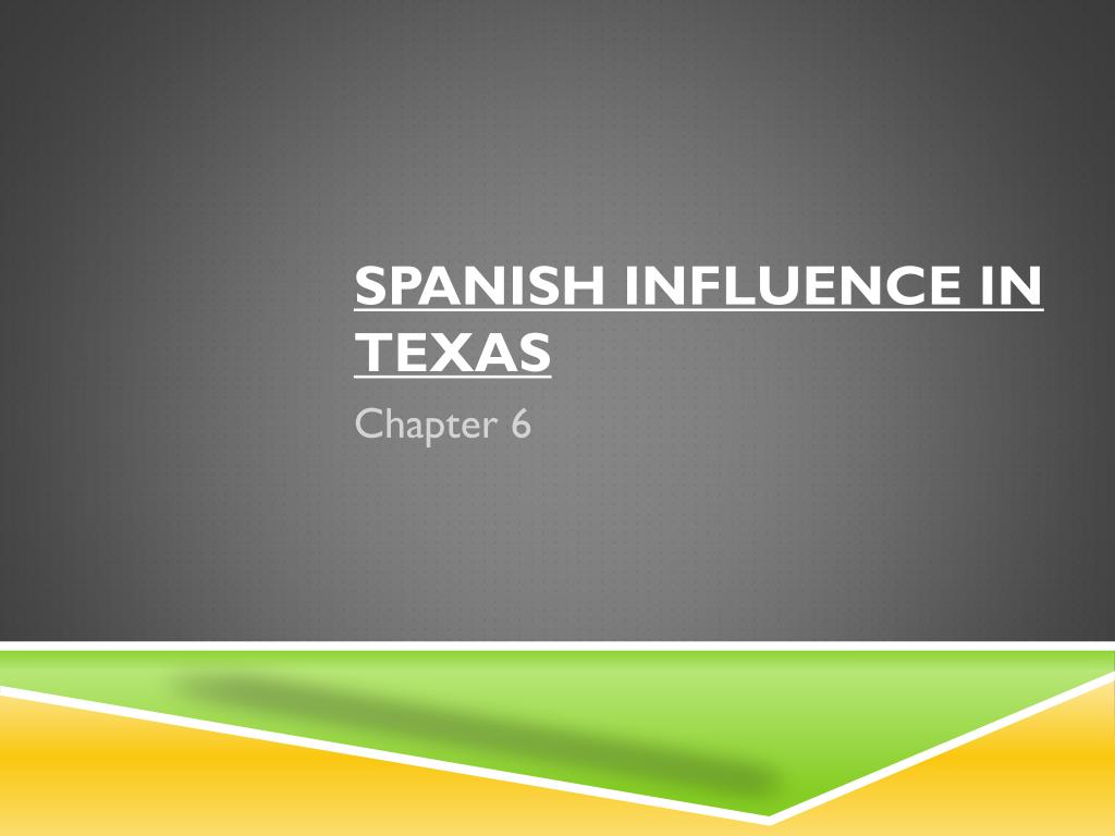 PPT - Spanish influence in texas PowerPoint Presentation, free download ...