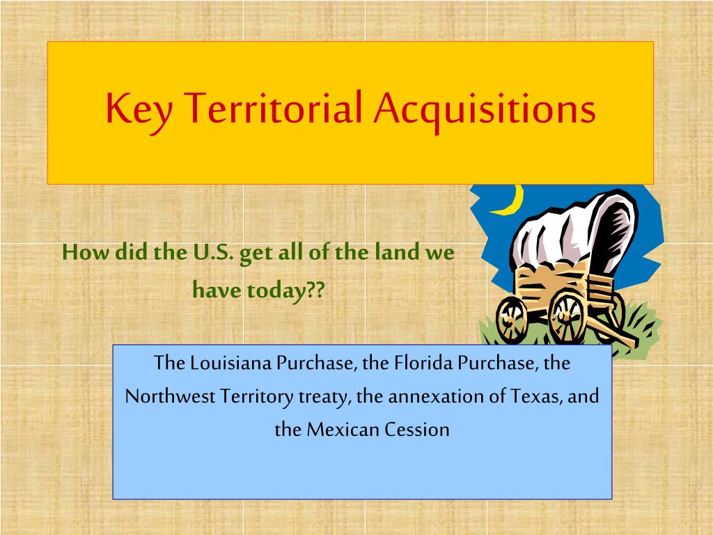 PPT - Key Territorial Acquisitions PowerPoint Presentation, free ...