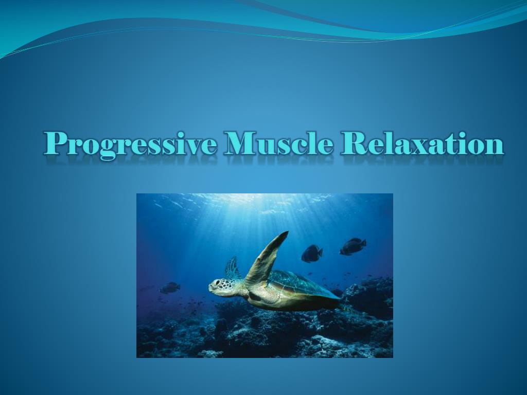 PPT - Progressive Muscle Relaxation PowerPoint Presentation, free ...