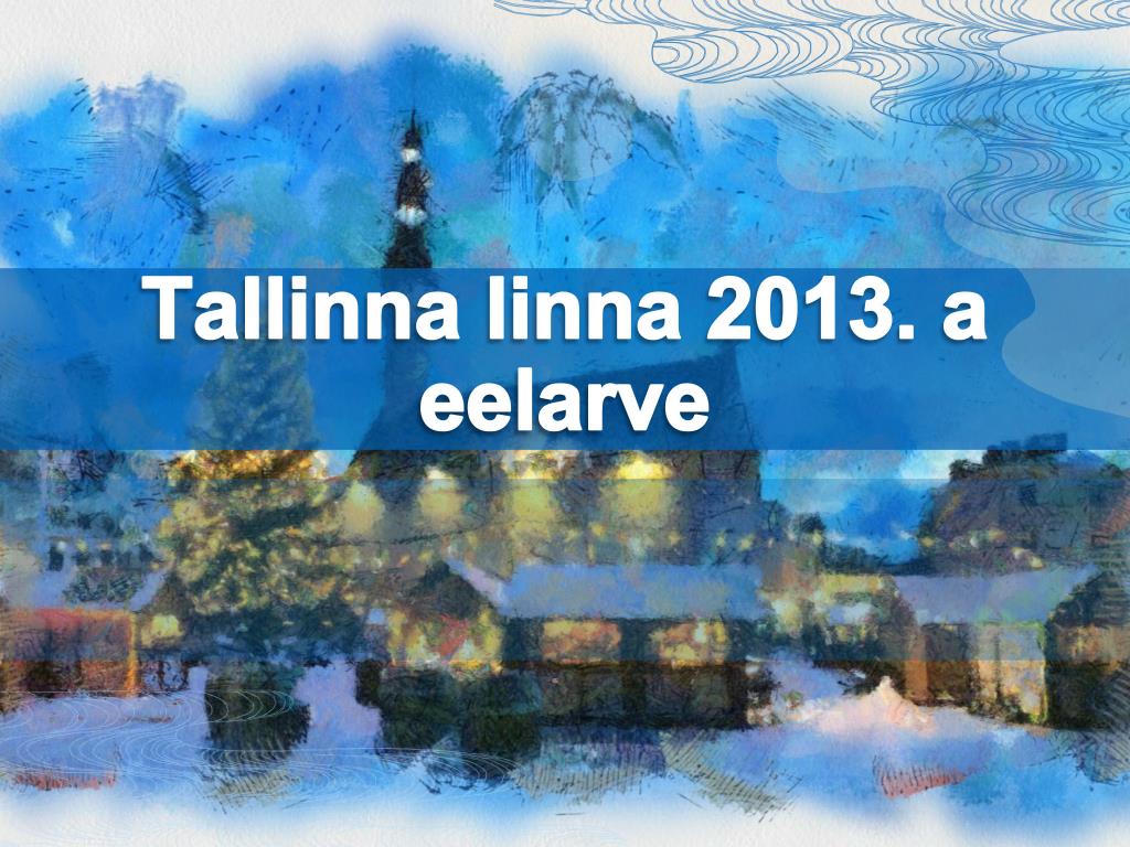 PPT - Tallinna linna 2013. a eelarve PowerPoint Presentation, free ...
