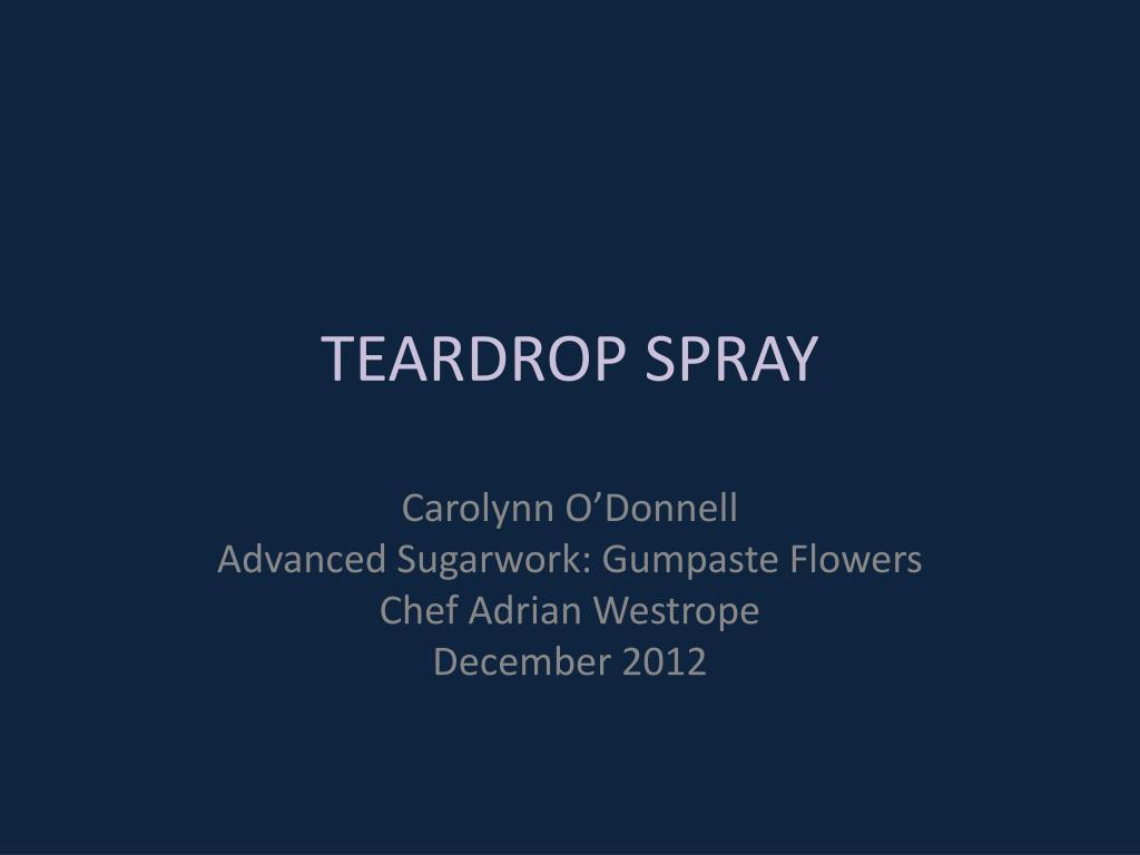 PPT - TEARDROP SPRAY PowerPoint Presentation, free download - ID:2498297
