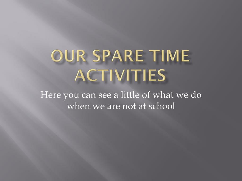 PPT - Our spare time activities PowerPoint Presentation, free download ...