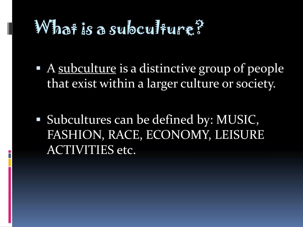 PPT - What is a subculture? PowerPoint Presentation, free download - ID ...