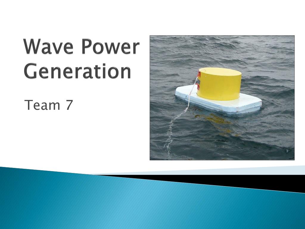 PPT - Innovations in Wave Power Generation: Team 7's Journey to ...