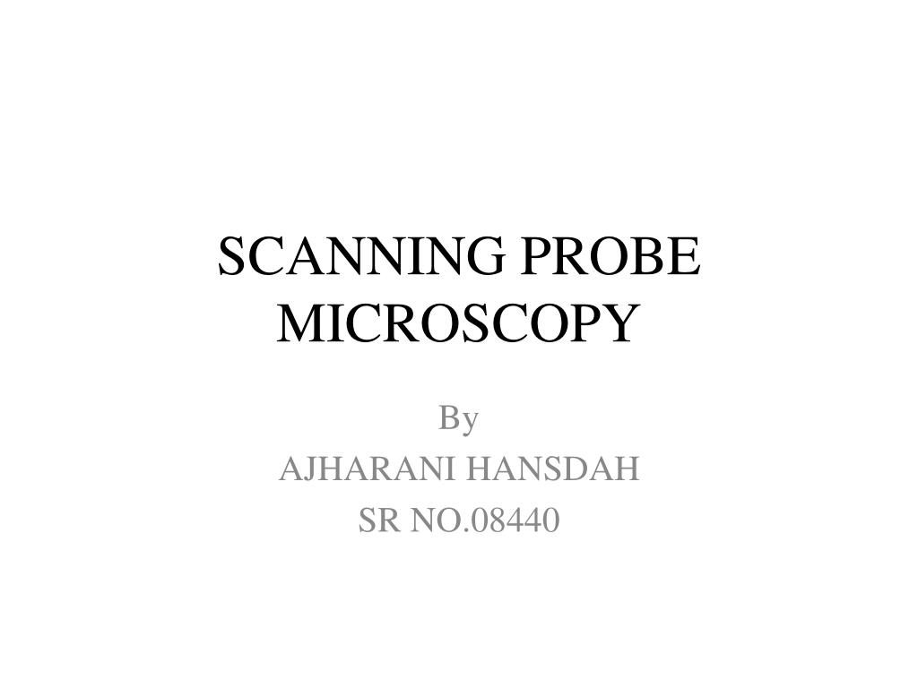 PPT - SCANNING PROBE MICROSCOPY PowerPoint Presentation, free download ...